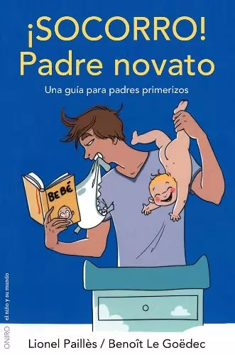 Допоможіть! Новий батько: посібник для нових батьків (El Niño y su Mundo)