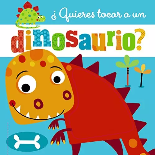 Adakah anda mahu menyentuh dinosaur? (Bahasa Sepanyol - Dari 0 Tahun - Projek Dari 0 Hingga 3 Tahun - Buku Sensorial)