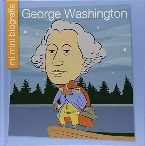 George Washington = George Washington (My Mini Biography / My Itty-Bitty Bio)