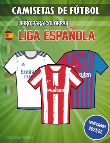 Soccer jerseys. Coloring book (Spanish League): Coloring book with all the jerseys of the first division teams of the league ... (Season 2021-2022) (Goaloring books)