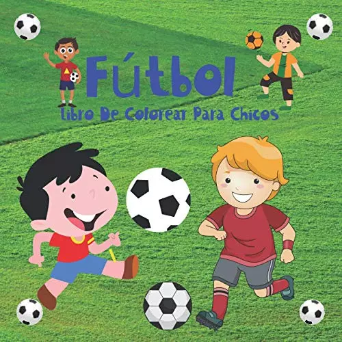 Futbala Kolorlibro Por Knaboj: Grandaj koloraj bildoj por futbalamantoj. Bonŝancon !!! (Kolorlibroj Por Knaboj 4-8 Jaroj.)