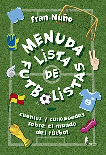 Quina llista de futbolistes: Contes i curiositats sobre el món del futbol: 11 (d-9-a-99)