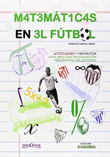 Les Matemàtiques Al Futbol. Activitats I Projectes Per Realitzar En Educació Secundària (Golilàndia) - 9788415969266