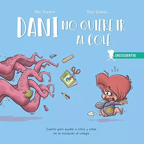 Dani nu vrea să meargă la școală: Povestea pentru a ajuta băieții și fetele la inițierea la școală: º (CRECICENTOS)