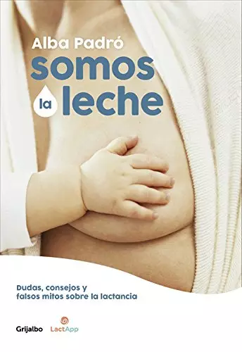 We are the milk: Doubts, advice and false myths about breastfeeding (Pregnancy, baby and child)