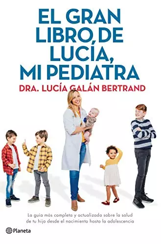 Wspaniała książka Lucíi, mojej pediatry: najbardziej kompletny i aktualny przewodnik po zdrowiu Twojego dziecka od urodzenia do okresu dojrzewania (literatura faktu)