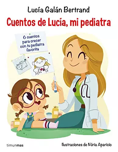 Çocuk doktorum Lucia'nın Masalları: Núria Aparicio'nun çizimleri (Bugünün öykü koleksiyonu)