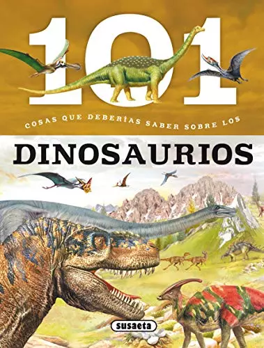 Ama-Dinosaurs (izinto eziyi-101 okufanele uzazi ngazo)